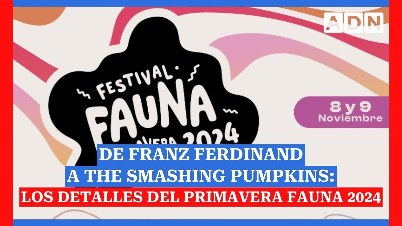 De Franz Ferdinand a The Smashing Pumpkins: los detalles del Primavera ...