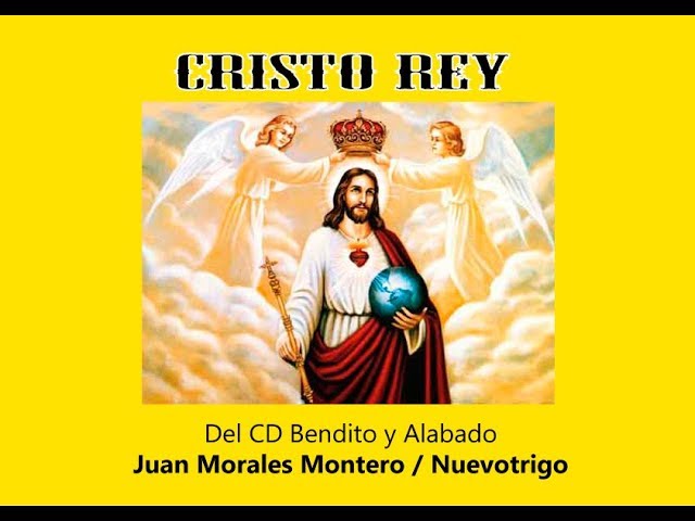 CRISTO ES MI REY, VIRGEN MARÍA Juan Morales Montero / Nuevotrigo ...