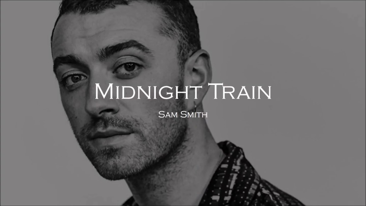 Midnight Train - Sam Smith (Letra y Traducción al Español) - YouTube Music