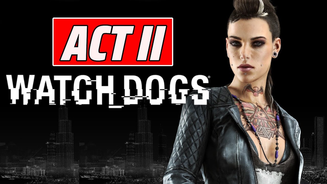 Watch Dogs Gameplay Walkthrough | Campaign ACT II | [PC-Steam] - YouTube