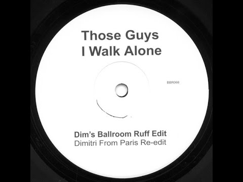 Those Guys – I Walk Alone (Dim's Ballroom Ruff Edit) - YouTube