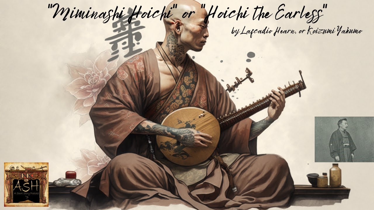 "Miminashi Hoichi" or "Hoichi the Earless", by Lafcadio Hearn, aka ...
