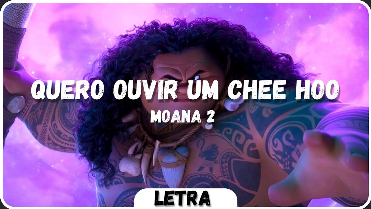 Moana 2 - Quero Ouvir um Chee Hoo (Saulo Vasconcellos) [Letra|PT BR] # ...