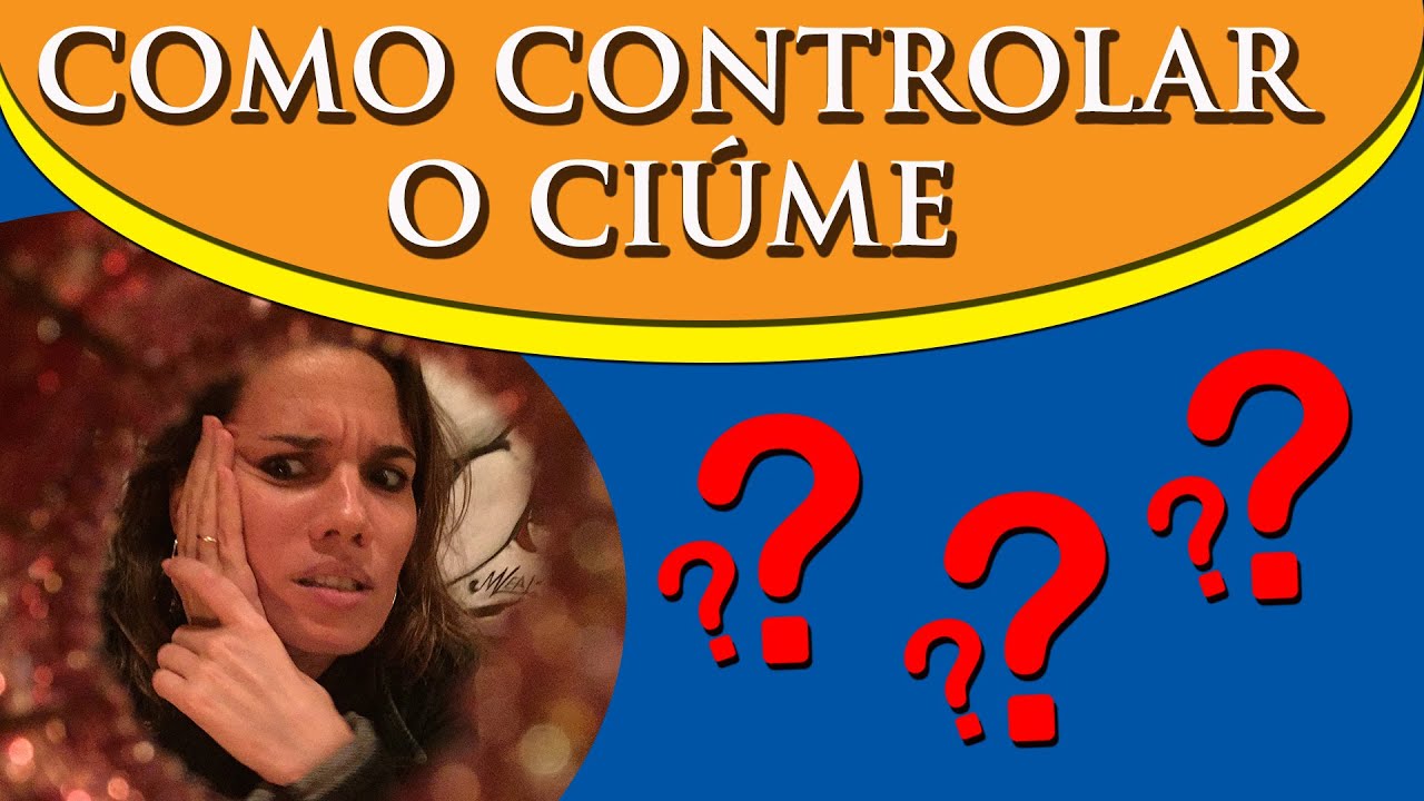 CIÚMES - 4 DICAS DE COMO CONTROLAR O CIÚME - PAULA PIRES - YouTube