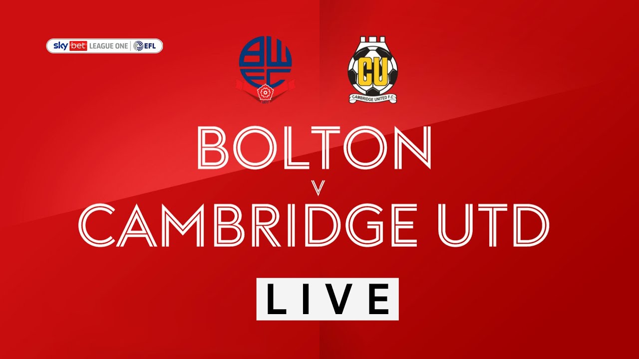 🔴 BOLTON vs CAMBRIDGE LIVE Stream Watchalong + Football Scores - YouTube