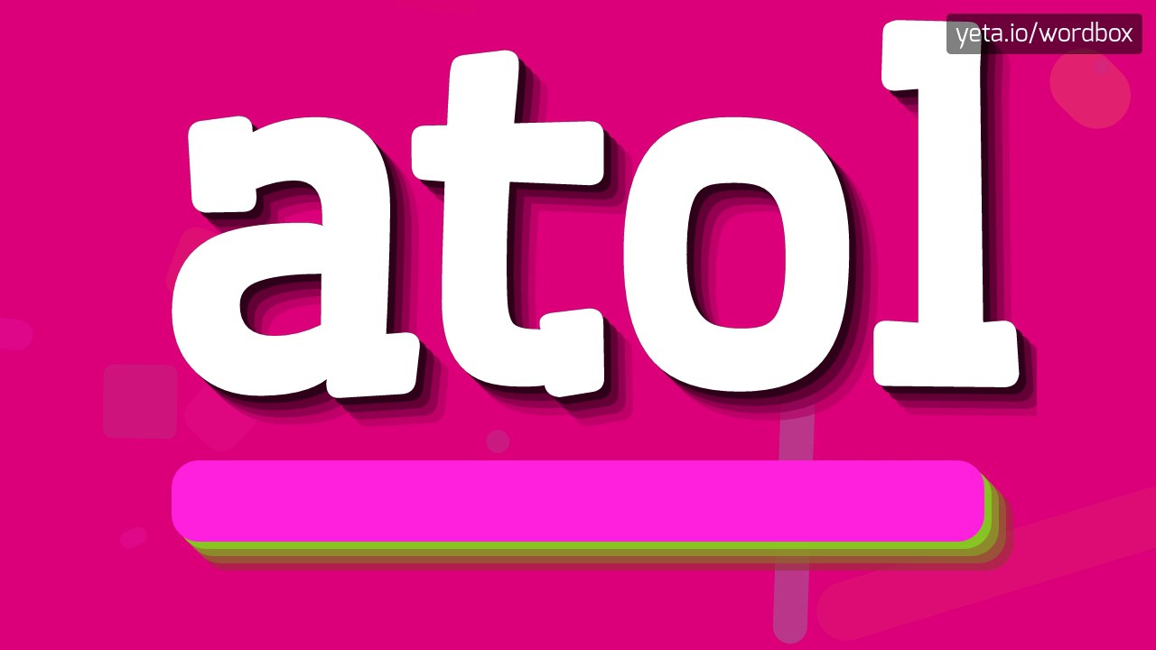 ATOL - HOW TO PRONOUNCE IT!? - YouTube