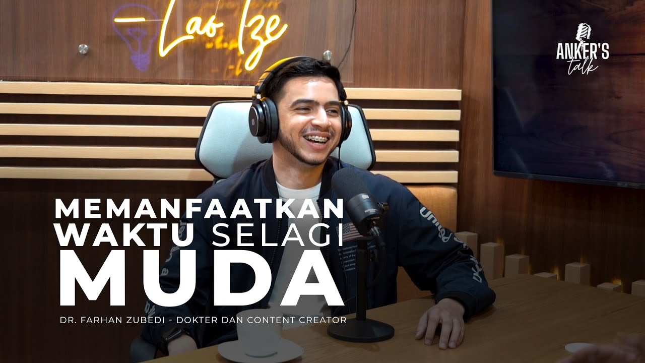 dr Farhan Zubedi : "Memanfaatkan Waktu Selagi Muda" | ANKER'S Talk Eps ...