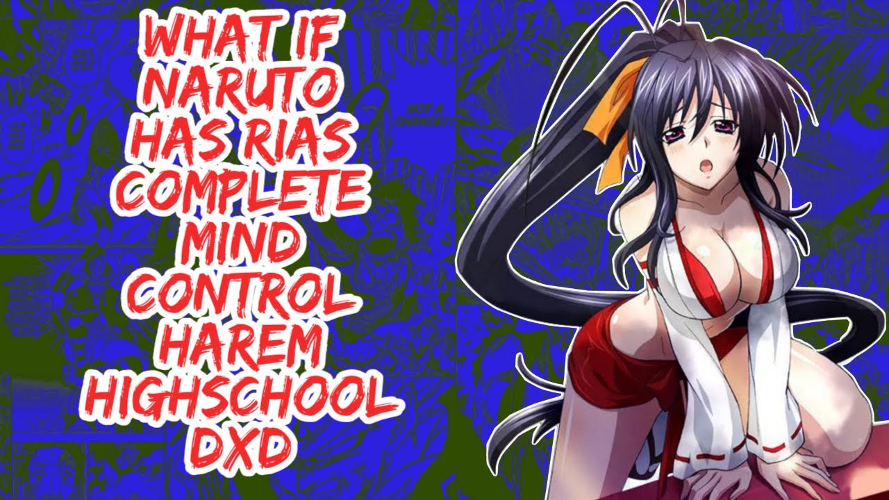 What if Naruto Has Rias Complete Mind Control Harem Highschool DxD | Part 1 - YouTube