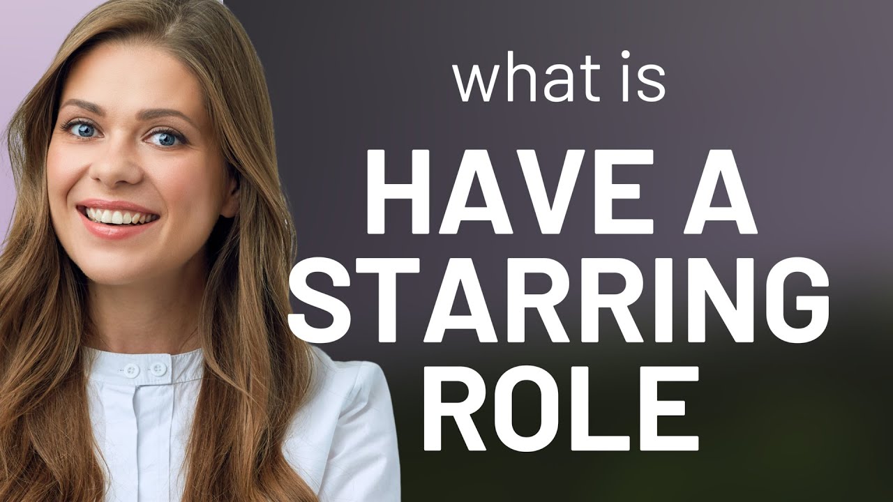 Unlocking the Spotlight: Understanding "Have a Starring Role" - YouTube