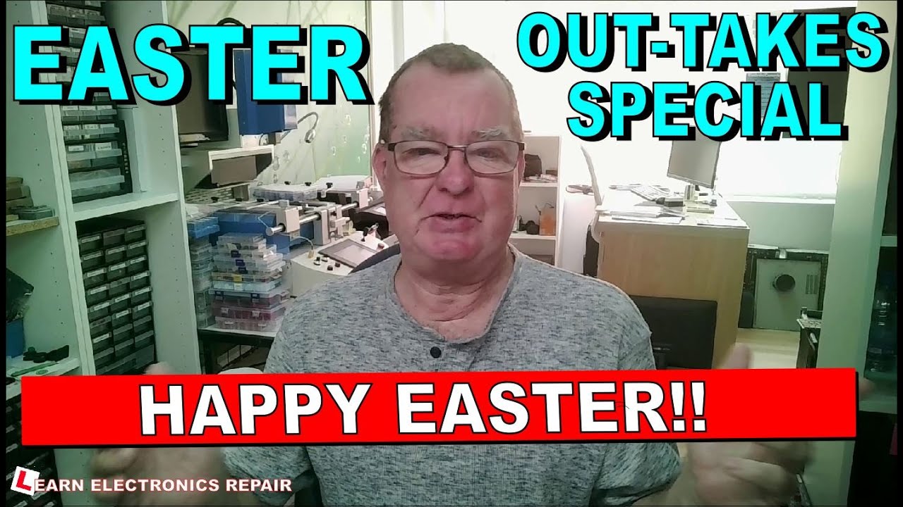 Easter Out Takes Special : Happy Easter from Learn Electronics Repair ...
