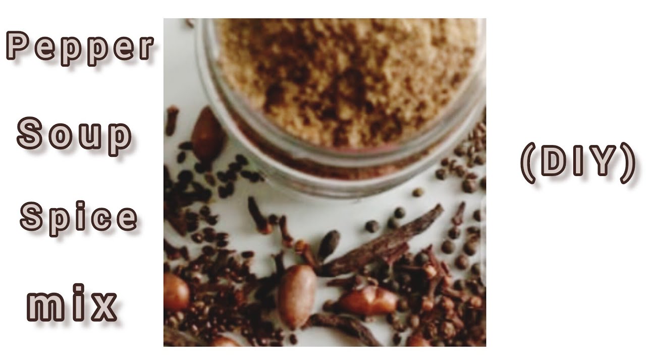 HOW TO MAKE THE BEST NIGERIAN PEPPER SOUP SPICE MIX AT HOME.... - YouTube
