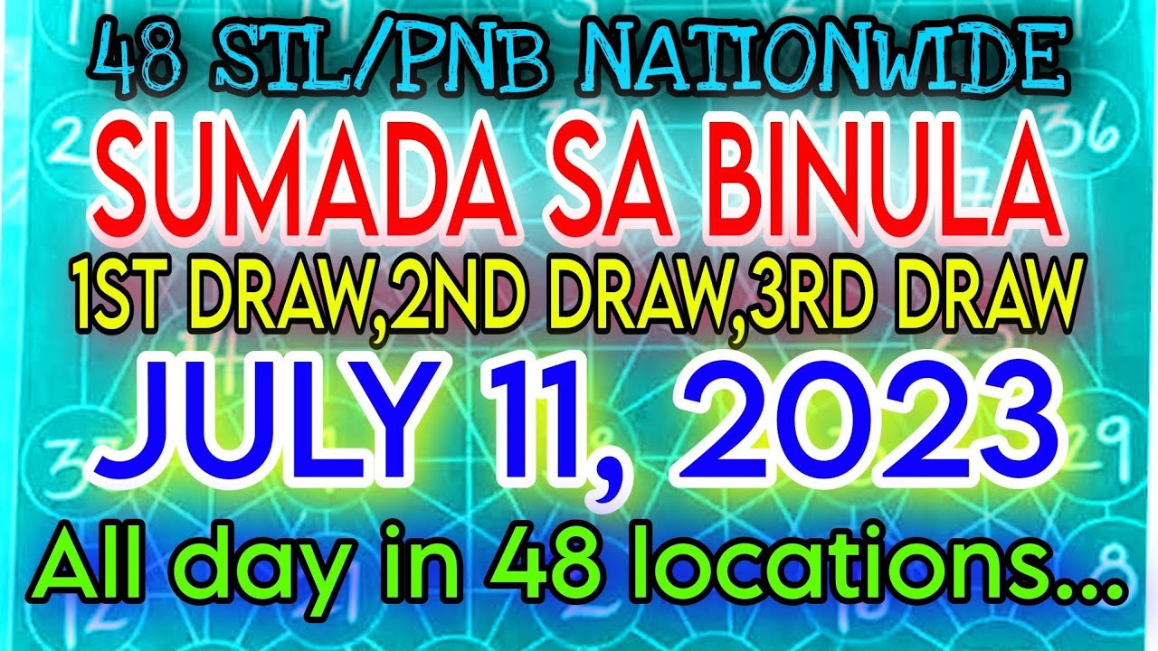 SUMADA SA BINULA 1ST,2ND,3RD DRAW JULY 11, 2023 ALL DAY IN #48LOCATIONS ...