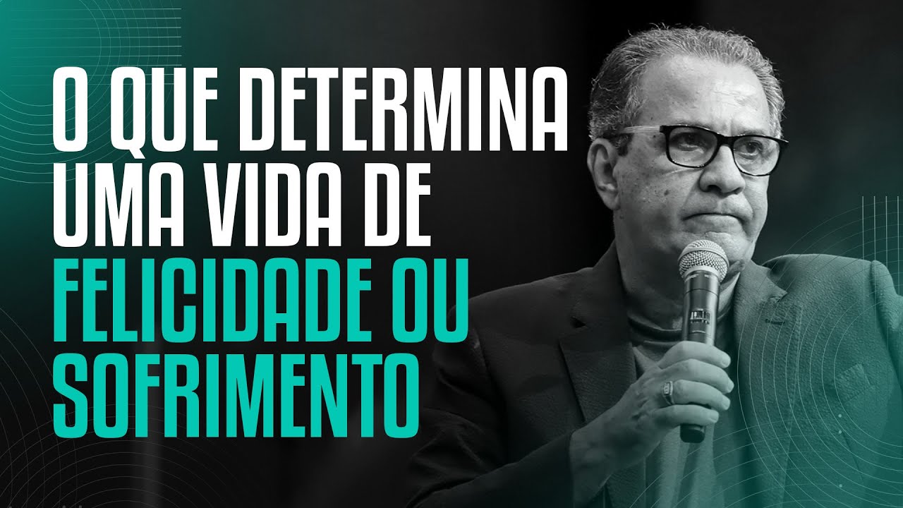 O QUE DETERMINA UMA VIDA DE FELICIDADE OU SOFRIMENTO - Pastor Silas ...
