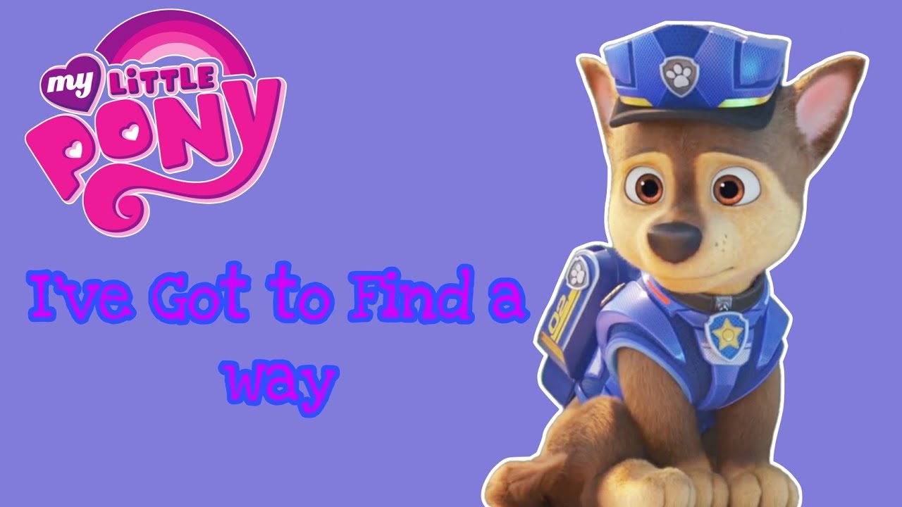 Paw Patrol - I've Got to Find a Way - MLP: FiM - YouTube