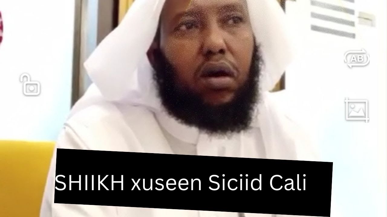 SHIIKH Xuseen Siciid Cali - YouTube