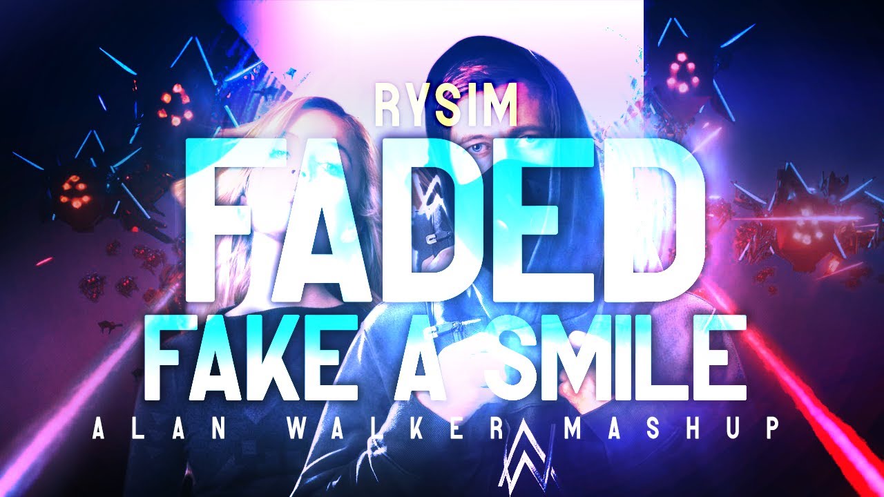 FADED / FAKE A SMILE - ALAN WALKER MASHUP | by Rysim - YouTube