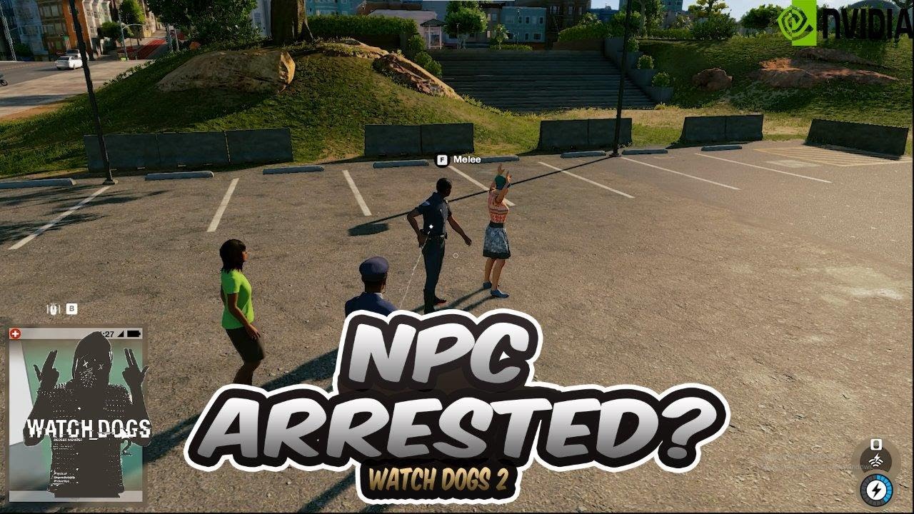 NPC Arrested By Police | Watch Dogs 2 Gameplay [1080p60FPS] GeForce GTX ...