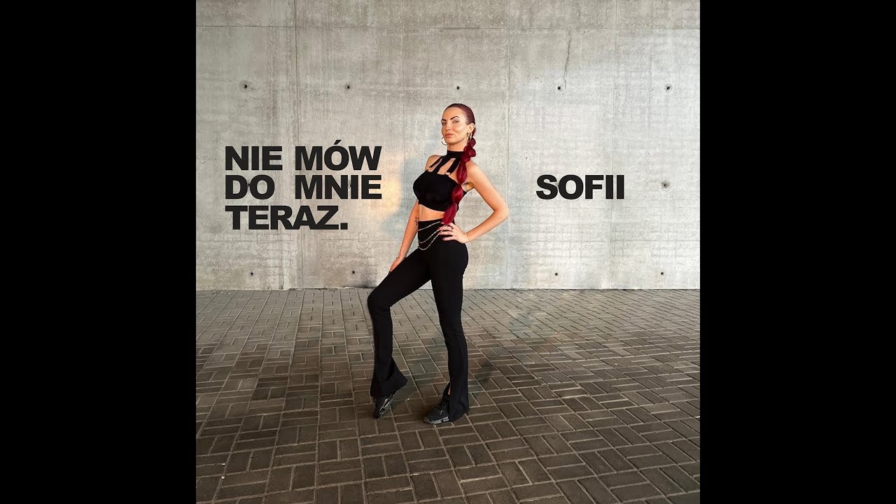 SOFII - NIE MÓW DO MNIE TERAZ (Official Video) - YouTube