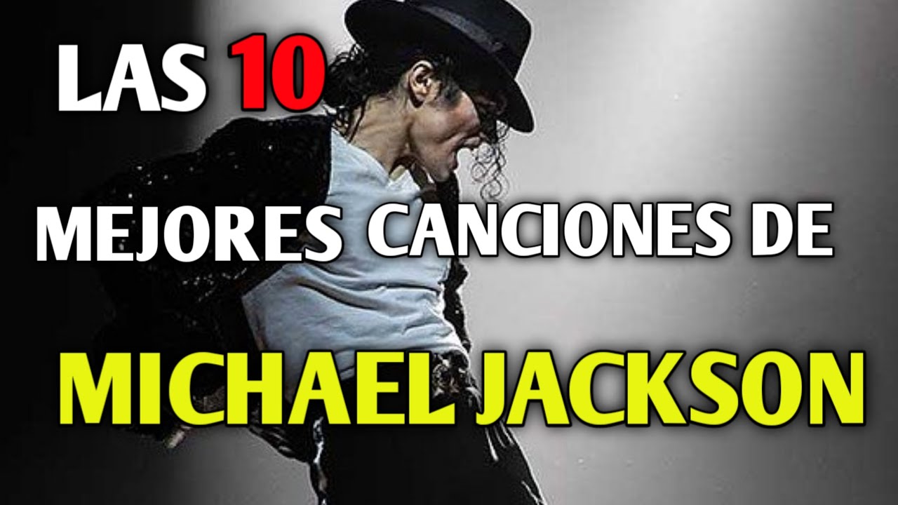 LAS 10 MEJORES CANCIONES DE MICHAEL JACKSON - YouTube