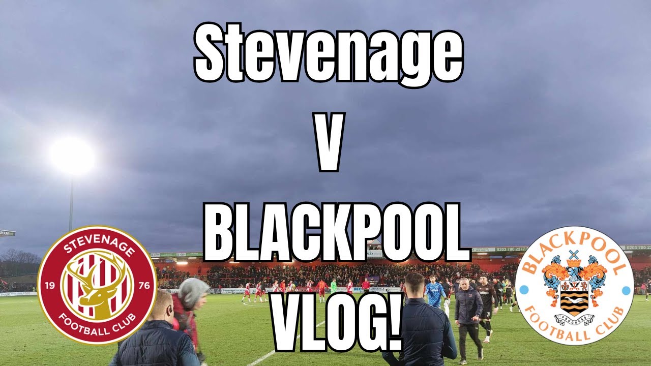 Stevenage 1-0 Blackpool Matchday Vlog - YouTube