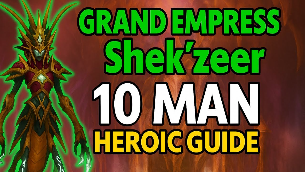 10 Man Heroic Grand Empress Shek'zeer Guide - YouTube