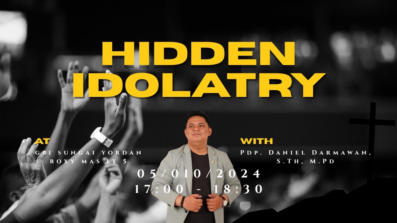 Hidden Idolatry | Pdp. Daniel Darmawan, S.Th, M.Pd - YouTube