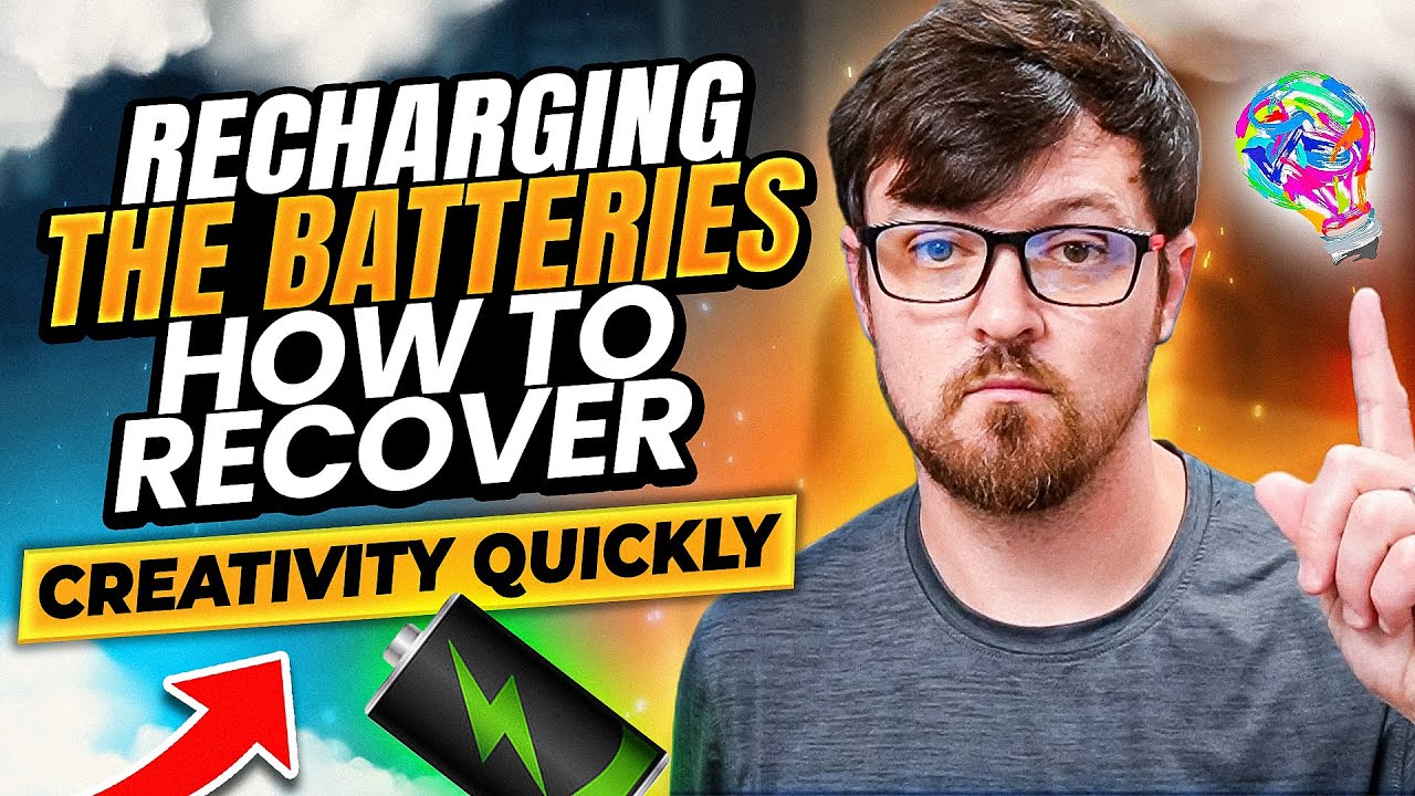 Recharging the Batteries - How to Recover Creativity Quickly - YouTube