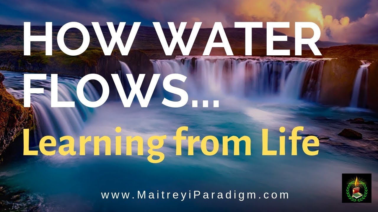 How water flows can teach us a valuable life-lesson: Tips for Conscious ...