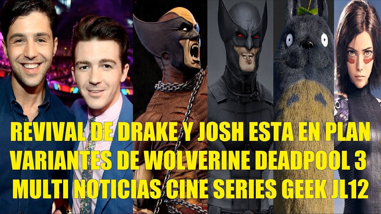REVIVAL DE DRAKE Y JOSH ESTA EN PLAN, VARIANTES DE WOLVERINE EN ...