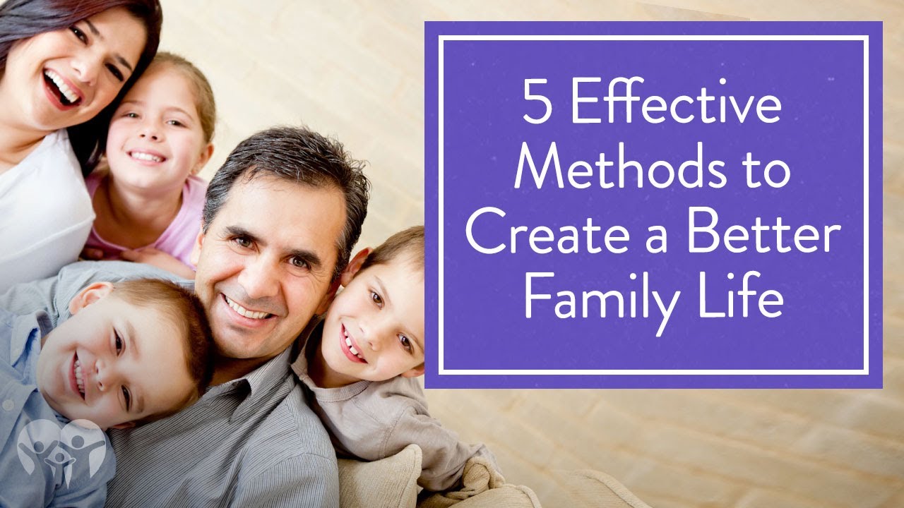 How to create a better family life - YouTube