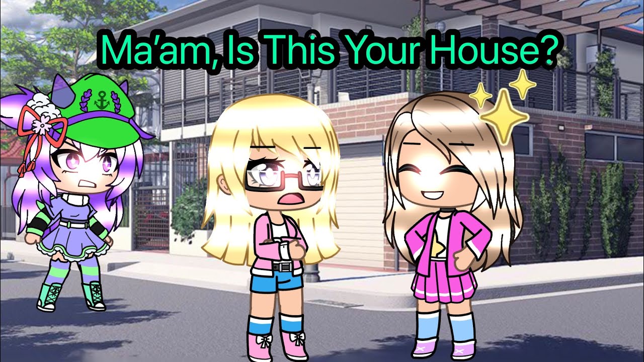 Ma’am, Is This Your House? 🏠 | Gacha Life Skit | Inspired By ...