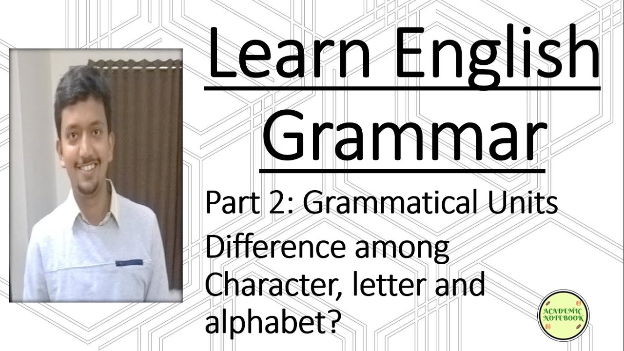 English Grammar | Grammatical Units | Difference among Character letter ...