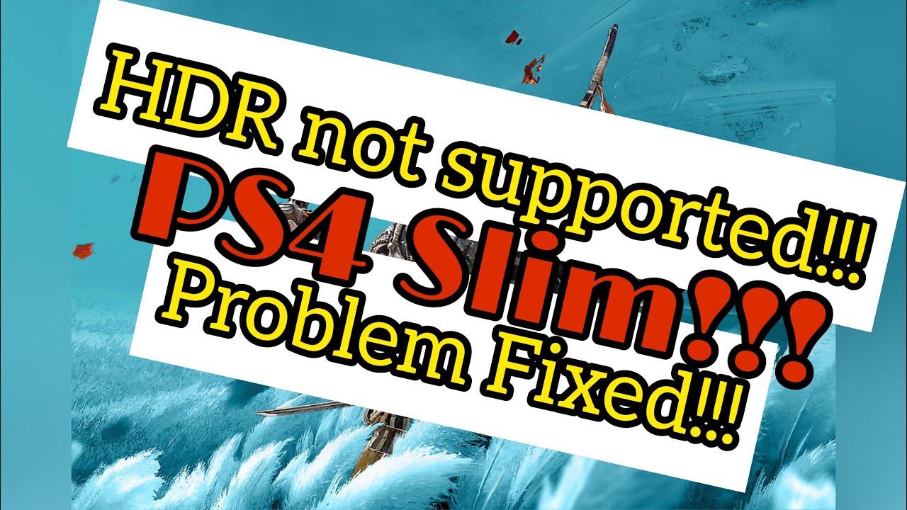 PS4 Slim | HDR not supported | SOLUTION | LG/Samsung/Sony/Panasonic TVs ...