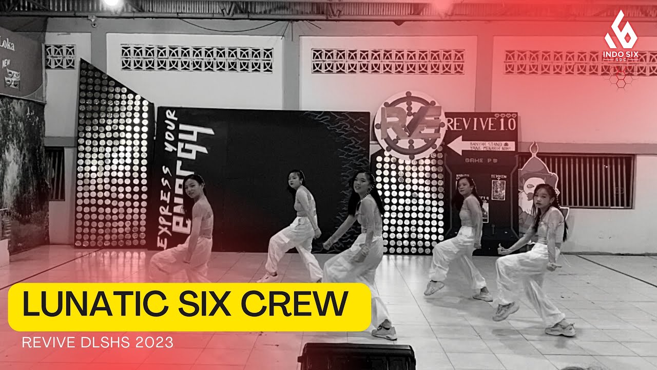 LUNATIC SIX CREW (INDO DANCE SCHOOL) - REVIVE DLSHS 2023 - YouTube