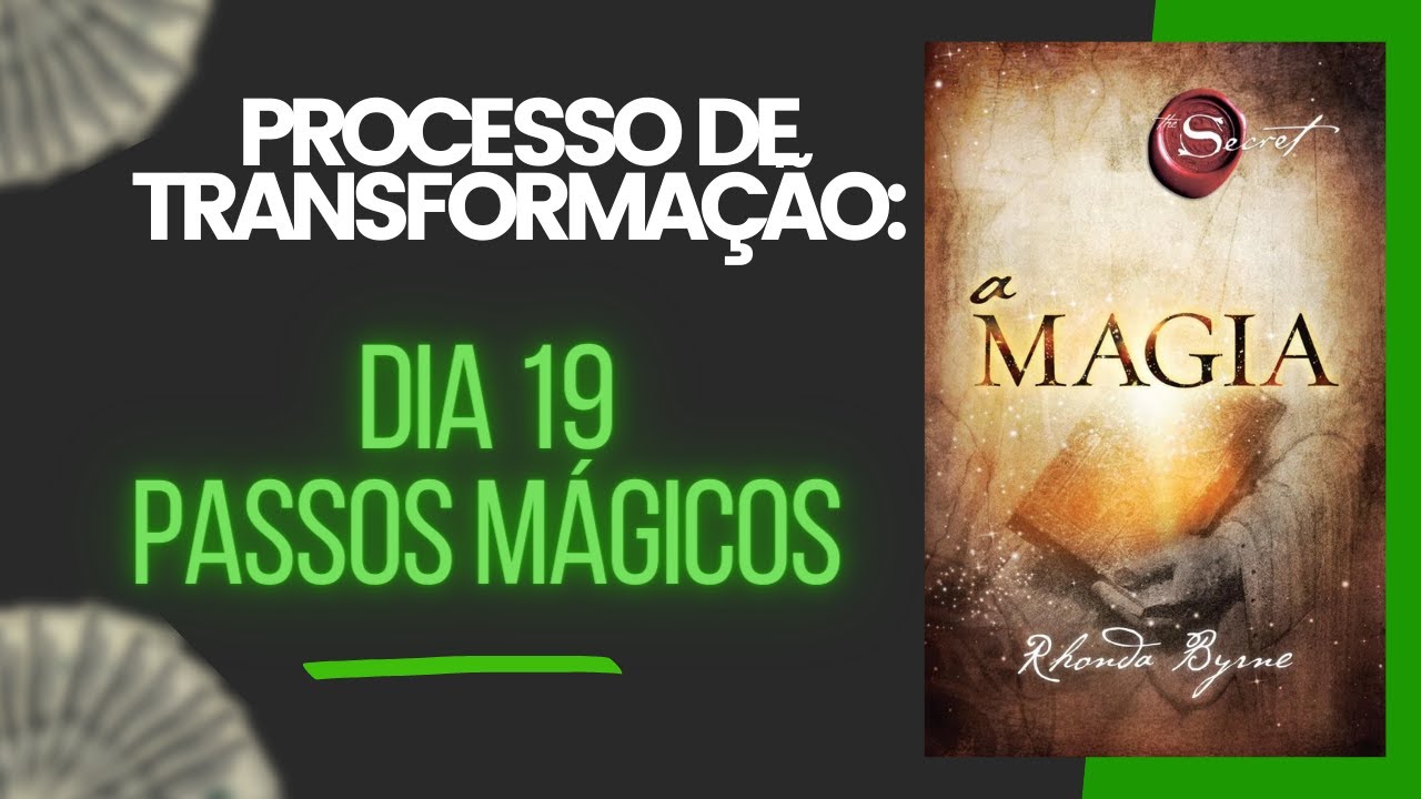 [DIA 19] Passos Mágicos - Rhonda Byrne (Livro "A Magia") - YouTube