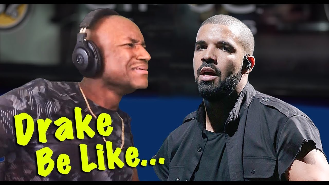 DRAKE BE LIKE... - YouTube
