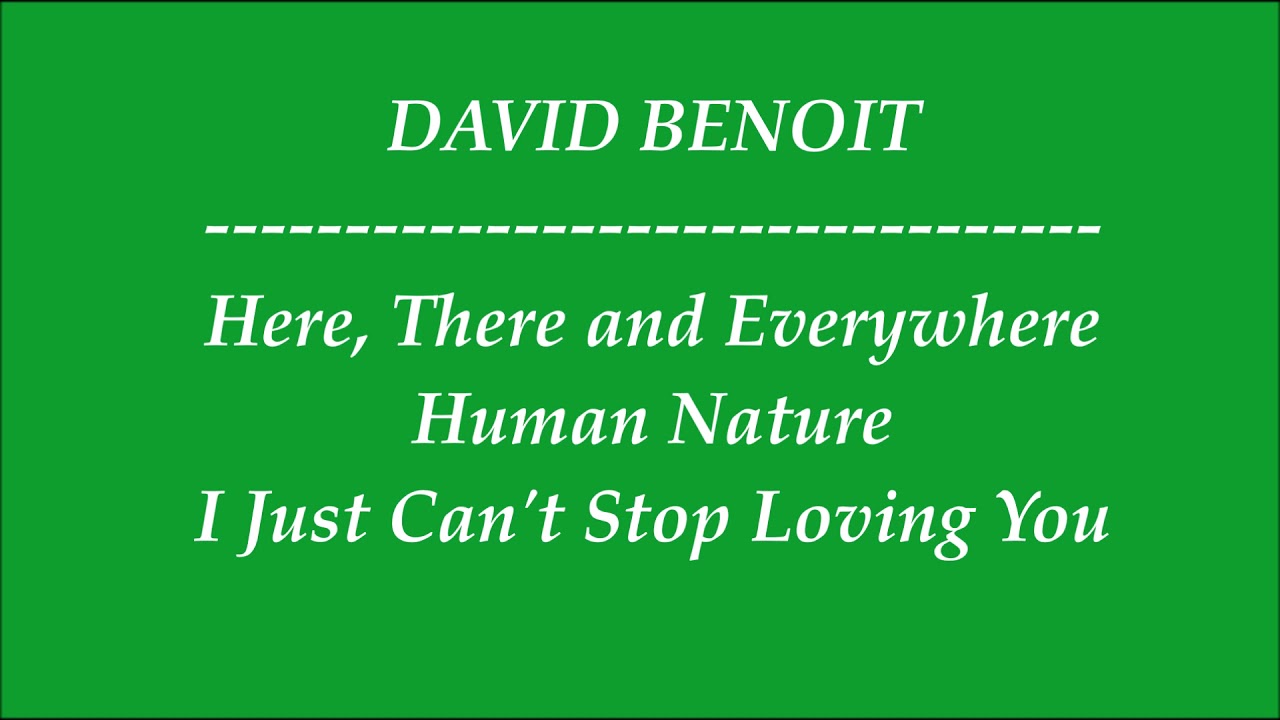[HD] DAVID BENOIT ~ HERE, THERE AND EVERYWHERE / HUMAN NATURE / I JUST CAN'T STOP LOVING YOU ...