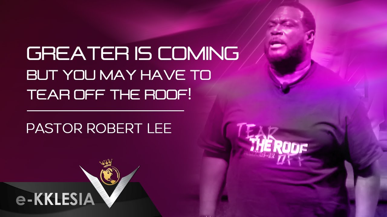 Tear Off the Roof - Pastor Robert Lee - YouTube