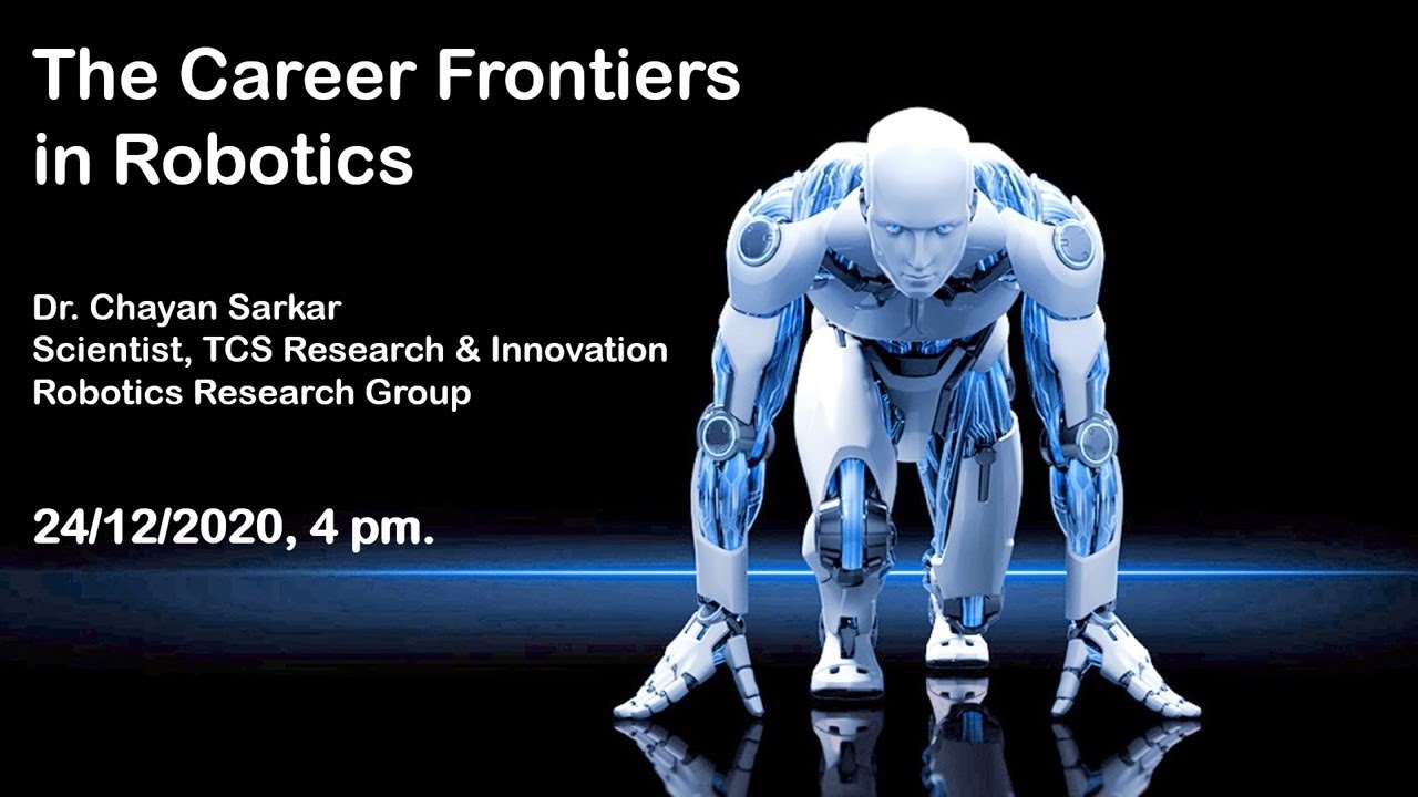 Career in Robotics: Dr. Chayan Sarkar, Scientist, Robotics Research Group, TCS - YouTube
