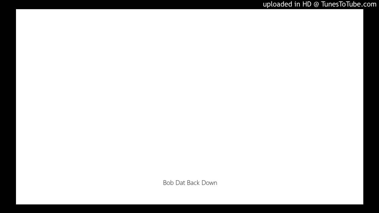 Bob dat back down by Tha Pope - YouTube
