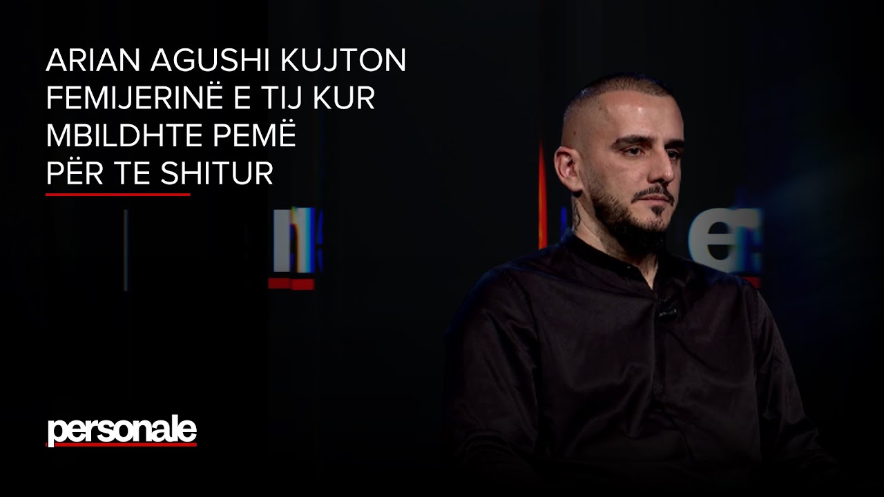 Arian Agushi kujton femijerinë e tij kur mbildhte pemë për te shitur ...