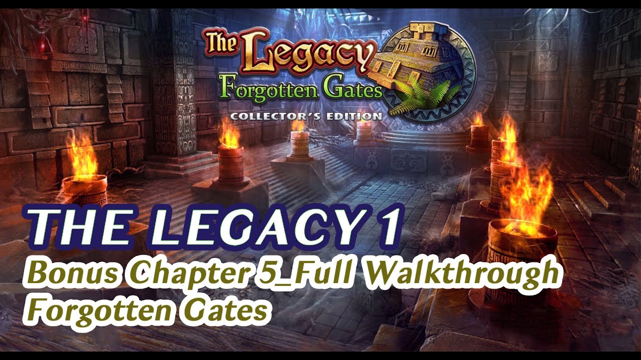The Legacy 1_Bonus Chapter_Forgotten Gates_Full Walkthrough - YouTube