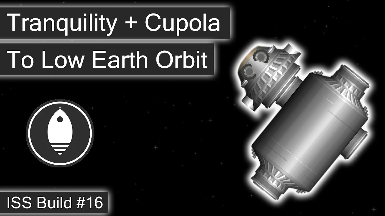Tranquility & Cupola To The ISS | Spaceflight Simulator 1.5.3.3 - YouTube