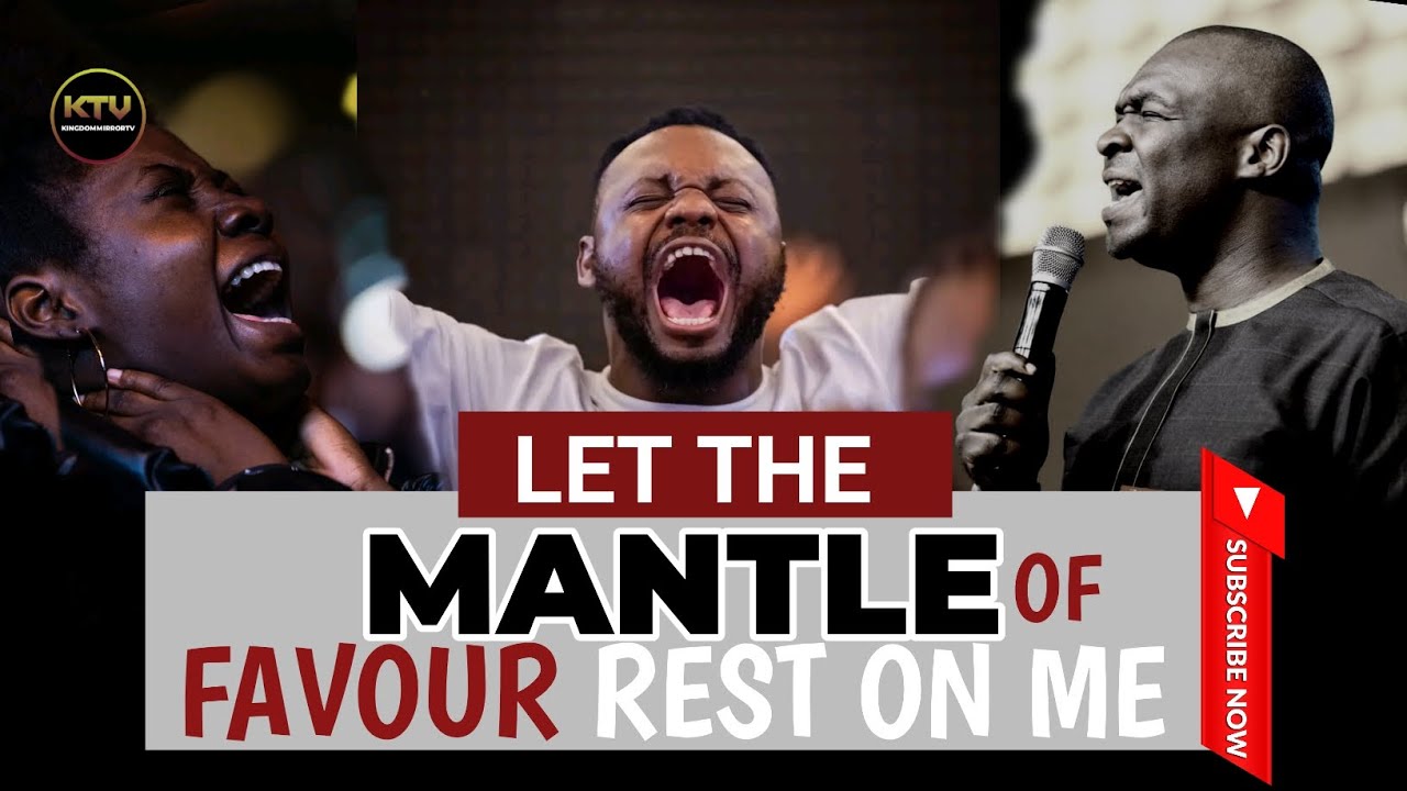 OH GOD LET THE MANTLE FOR FAVOUR AND HONOUR REST ON ME || APOSTLE ...