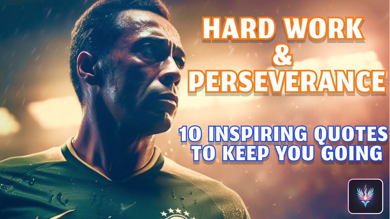 Hard Work & Perseverance: 10 Inspiring Quotes to Keep You Going - YouTube