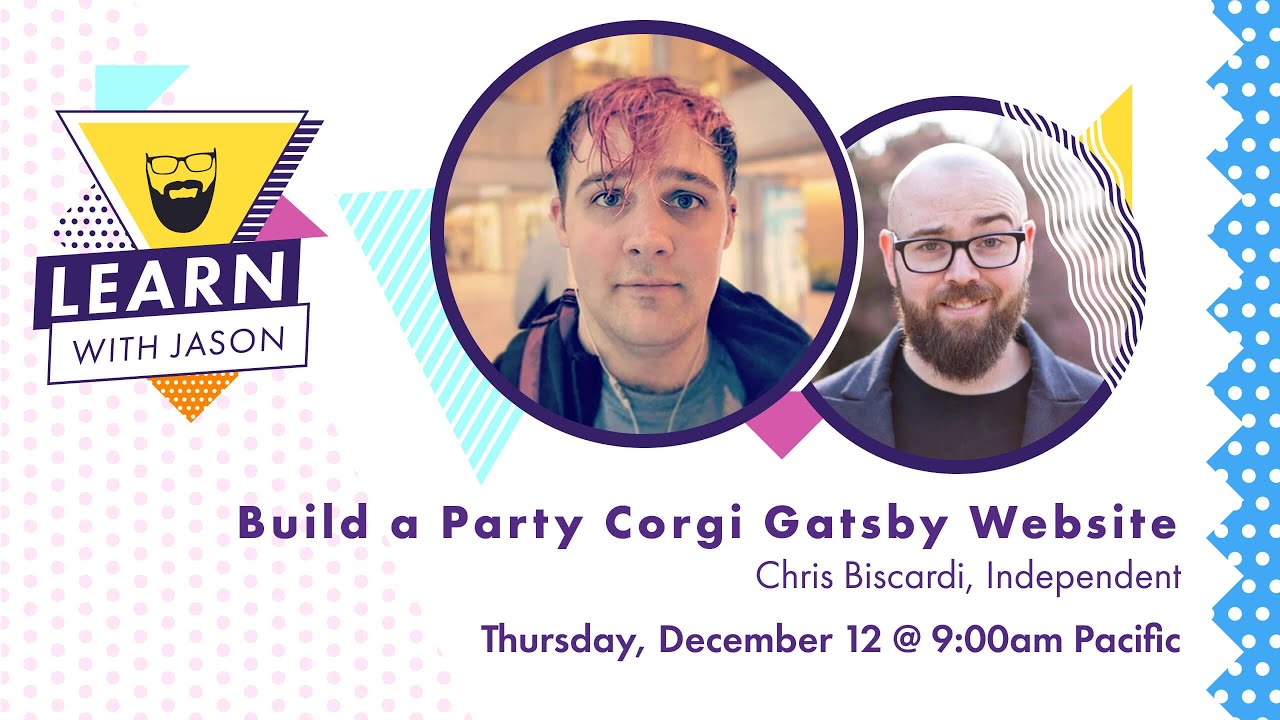 Build a Party Corgi Gatsby Website (with Chris Biscardi) — Learn With ...