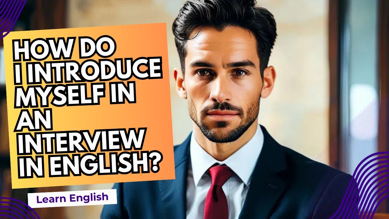 How do I introduce myself in an interview in English? Tips for a ...
