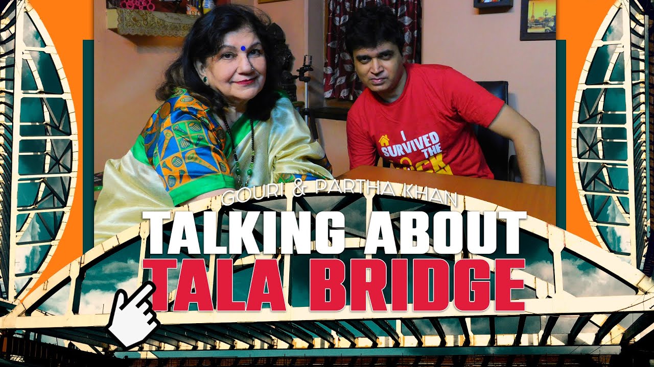 TALKING ABOUT TALA BRIDGE with PARTHA KHAN | Will Tala Bridge open for ...