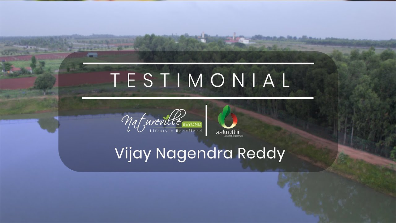 Aakruthi Natureville Beyond - Testimonial from Mr Vijay Nagendra Reddy ...
