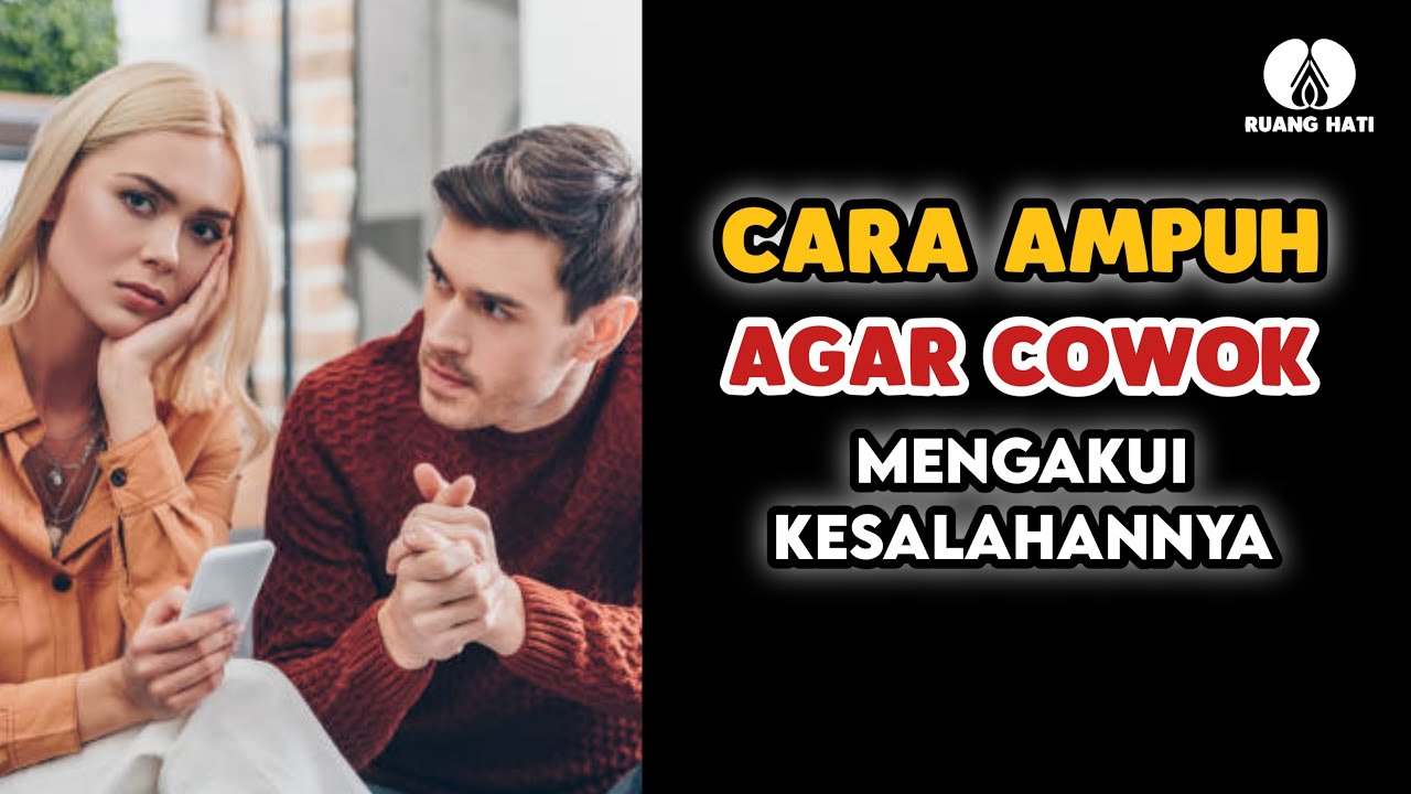 Cara Ampuh Agar Cowok Mengakui Kesalahannya - YouTube